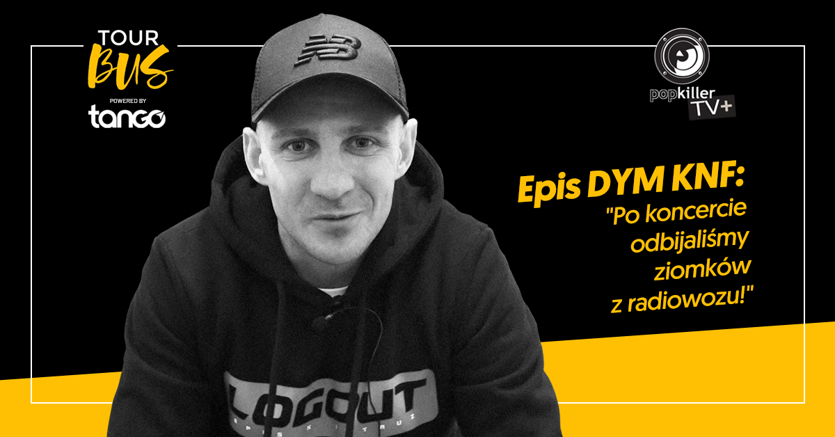 Epis DYM KNF gościem nowego odcinka cyklu Tourbus - Rytmy.pl