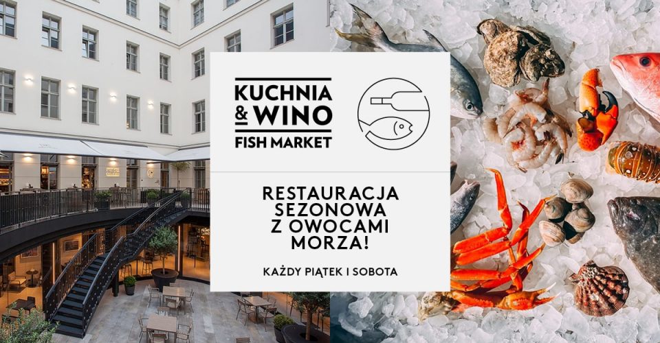 FISH MARKET / RESTAURACJA SEZONOWA Z OWOCAMI MORZA - 16 czerwca 2023 Młyńska 12 - Poznań - Rytmy.pl